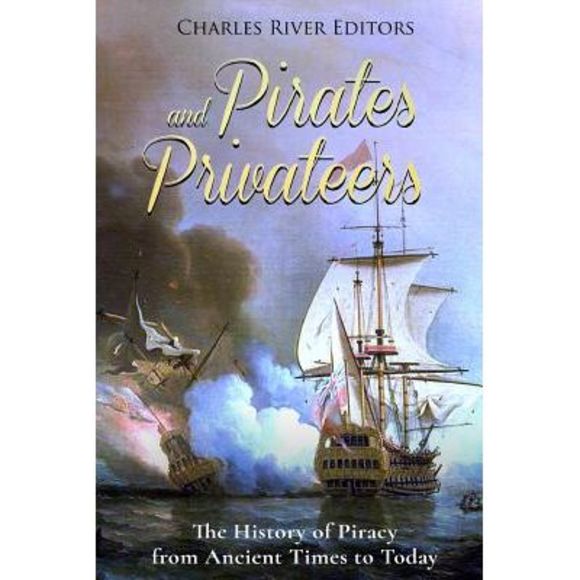 Charles River Editors | Other | Pirates And Privateers The History Of ...